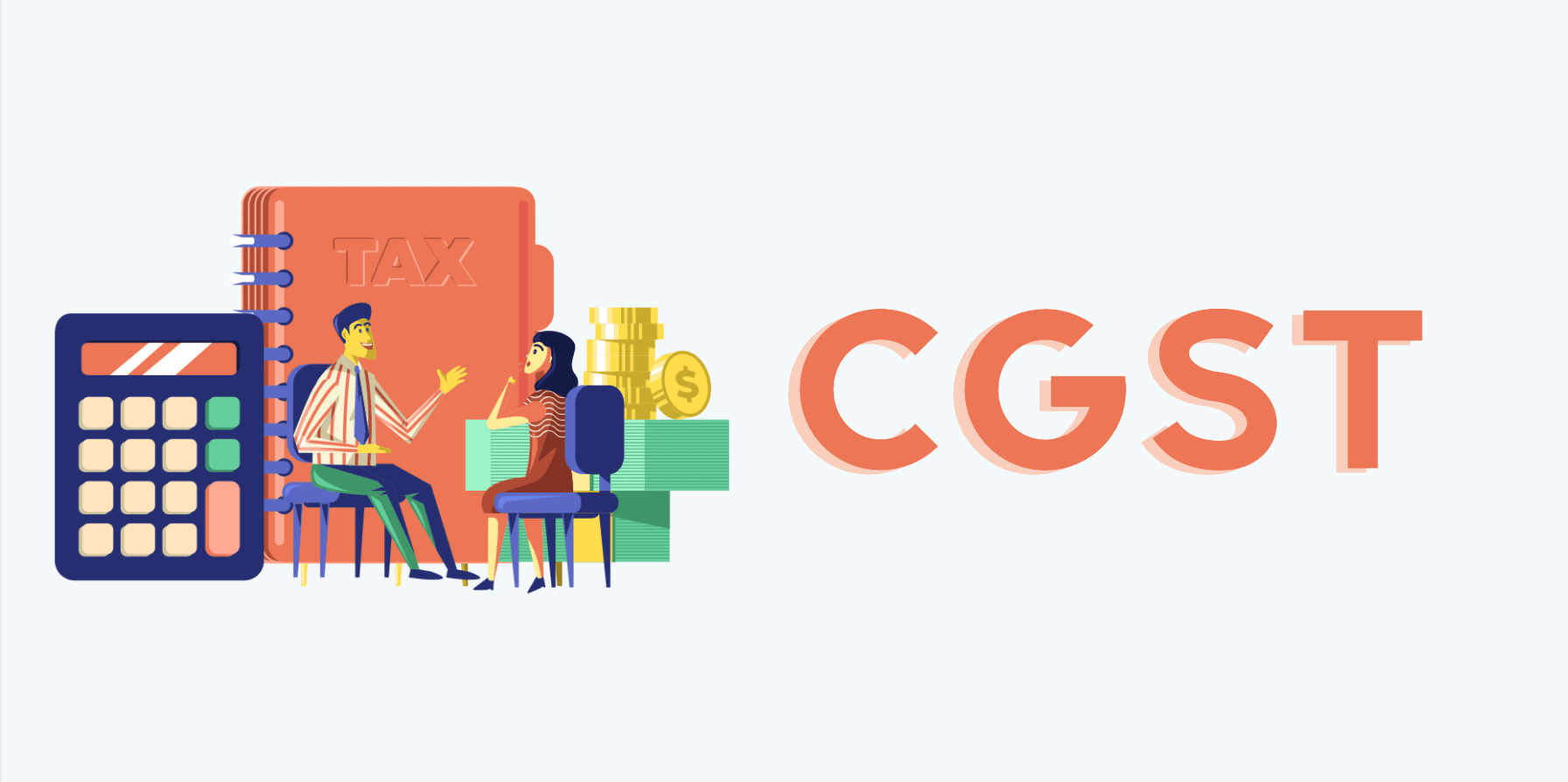 Central Goods and Service Tax: Everything You Need To Know